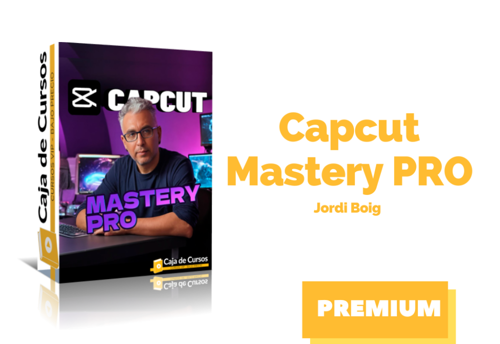 Curso de Capcut Mastery PRO – Jordi Boig - Caja de Cursos